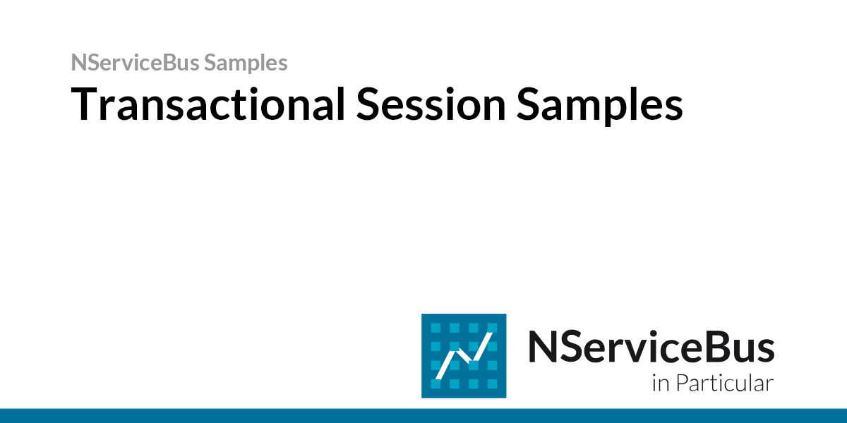 Transactional Session Samples • NServiceBus • Particular Docs