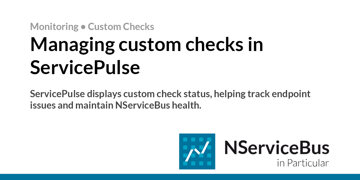 Managing custom checks in ServicePulse • NServiceBus • Particular Docs