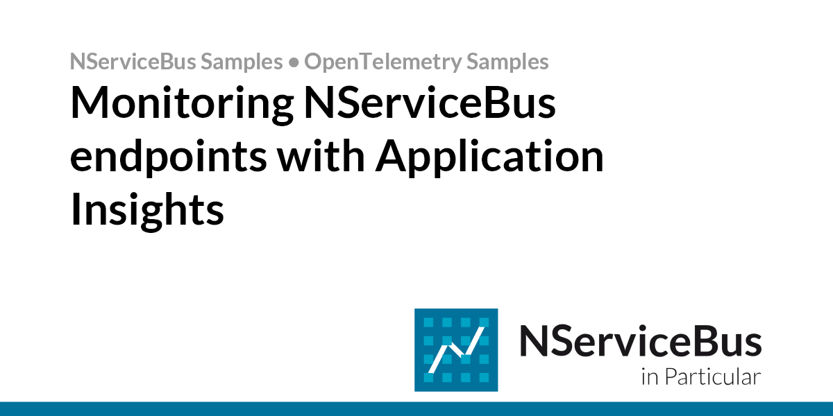 Monitoring NServiceBus endpoints with Application Insights • NServiceBus Samples • Particular Docs