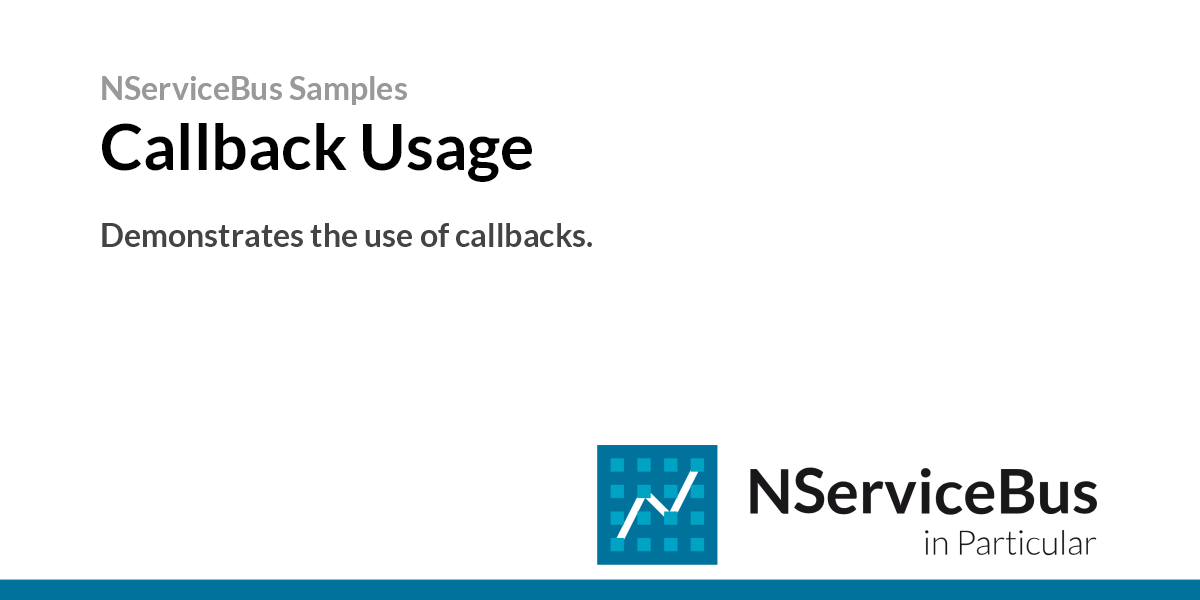 Callback Usage • Callbacks Samples • Particular Docs