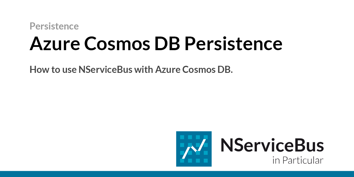 Azure Cosmos DB Persistence • NServiceBus.Persistence.CosmosDB • Particular Docs