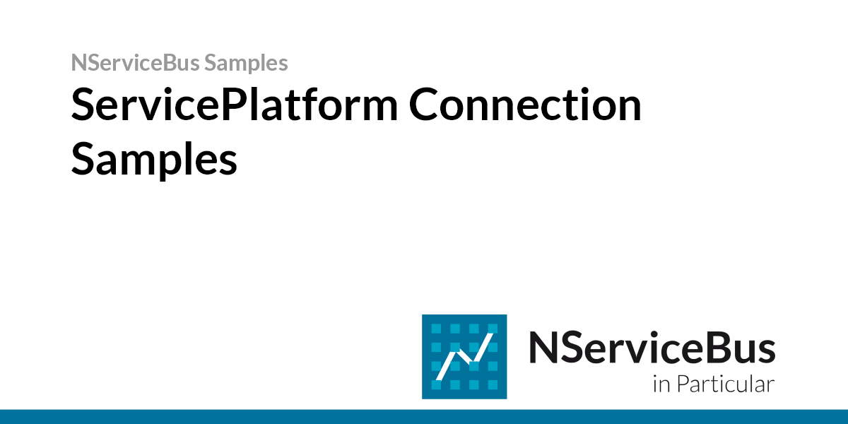 ServicePlatform Connection Samples • NServiceBus • Particular Docs