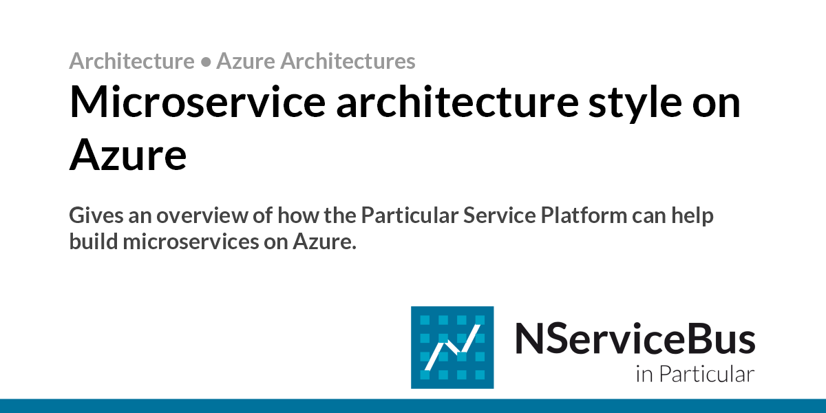 Microservice architecture style on Azure • NServiceBus • Particular Docs