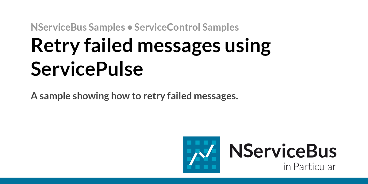 Retry failed messages using ServicePulse • NServiceBus Samples ...