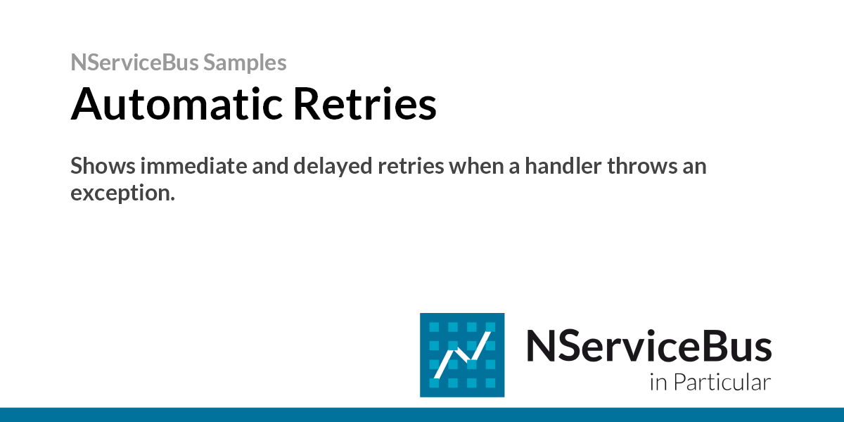 Automatic Retries • NServiceBus Samples • Particular Docs
