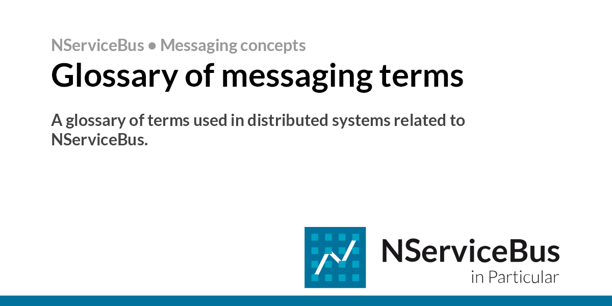 Glossary of messaging terms • NServiceBus • Particular Docs