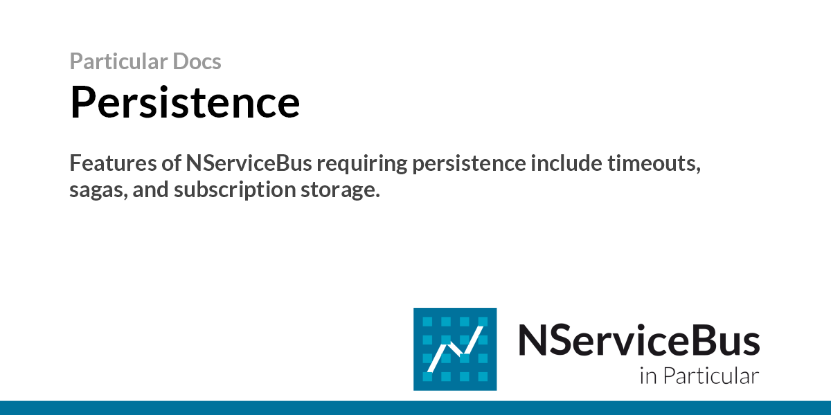 Persistence • NServiceBus • Particular Docs