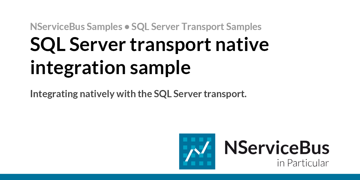 SQL Server transport native integration sample • SQL Server Transport ...