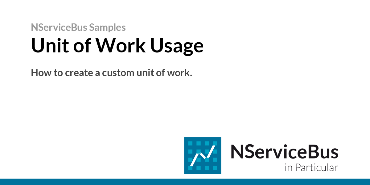 Unit of Work Usage • NServiceBus Samples • Particular Docs