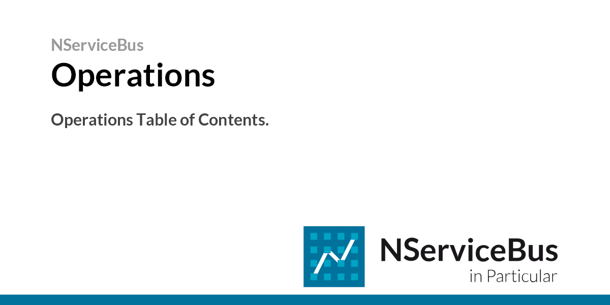 Operations • NServiceBus • Particular Docs