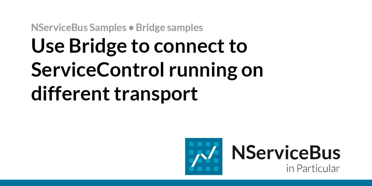 Use Bridge to connect to ServiceControl running on different transport ...