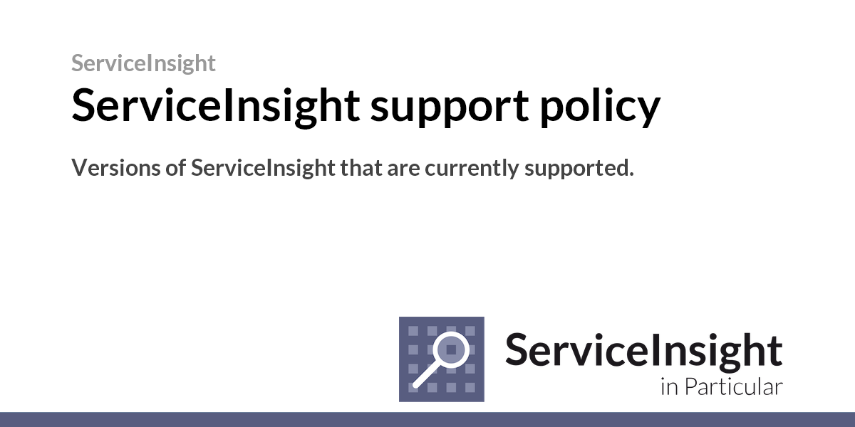 ServiceInsight support policy • ServiceInsight • Particular Docs