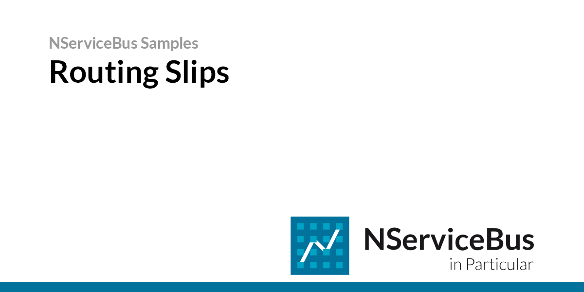 Routing Slips • MessageRouting Samples • Particular Docs