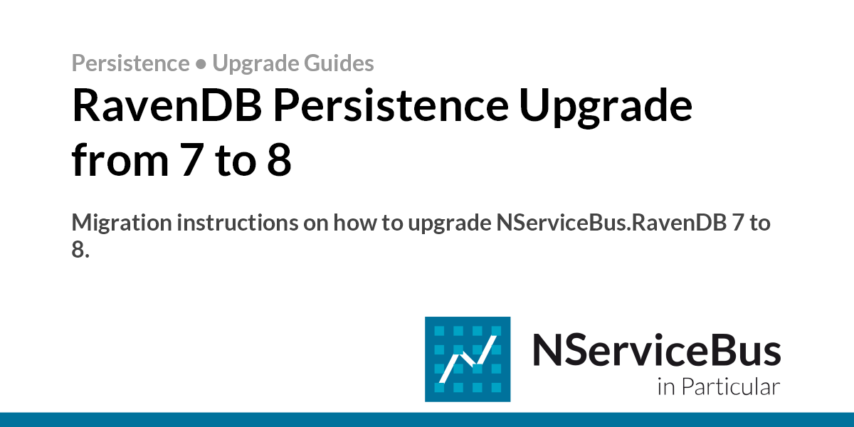 RavenDB Persistence Upgrade from 7 to 8 • RavenDB Persistence • Particular Docs