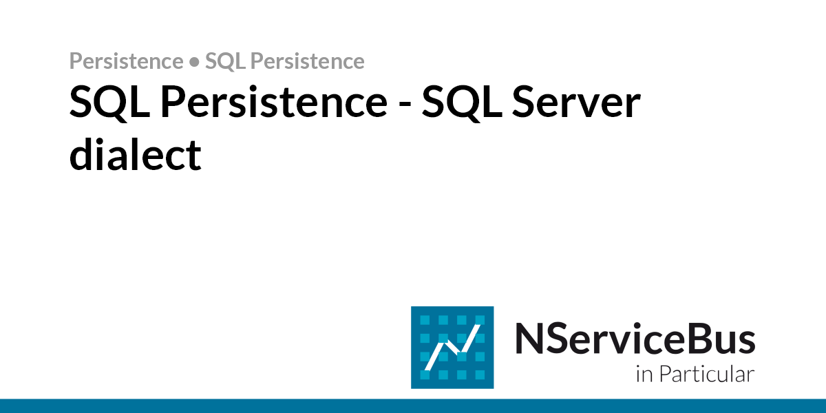 SQL Persistence - SQL Server dialect • Sql Persistence • Particular Docs