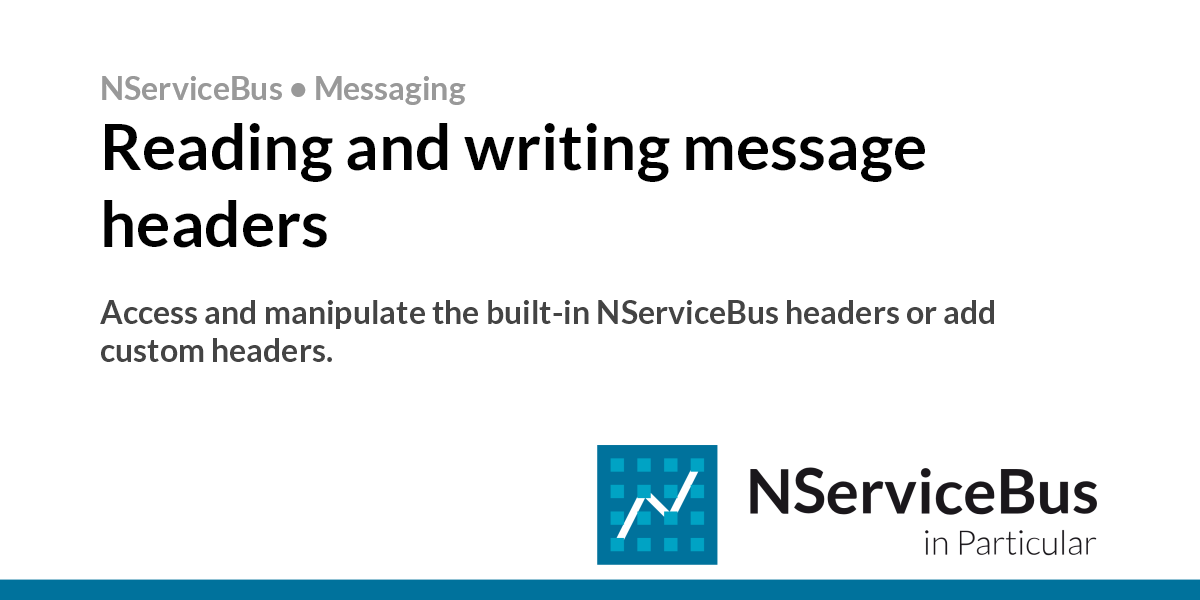 Manipulating message headers • NServiceBus • Particular Docs